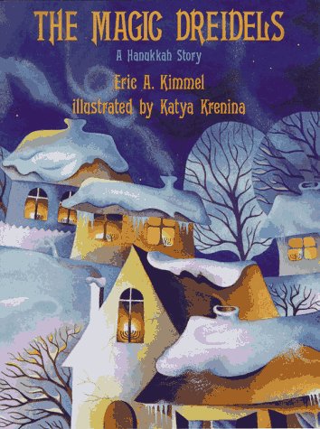 The Magic Dreidels: A Hanukkah Story : Kimmel, Eric A., Krenina, Katya ...