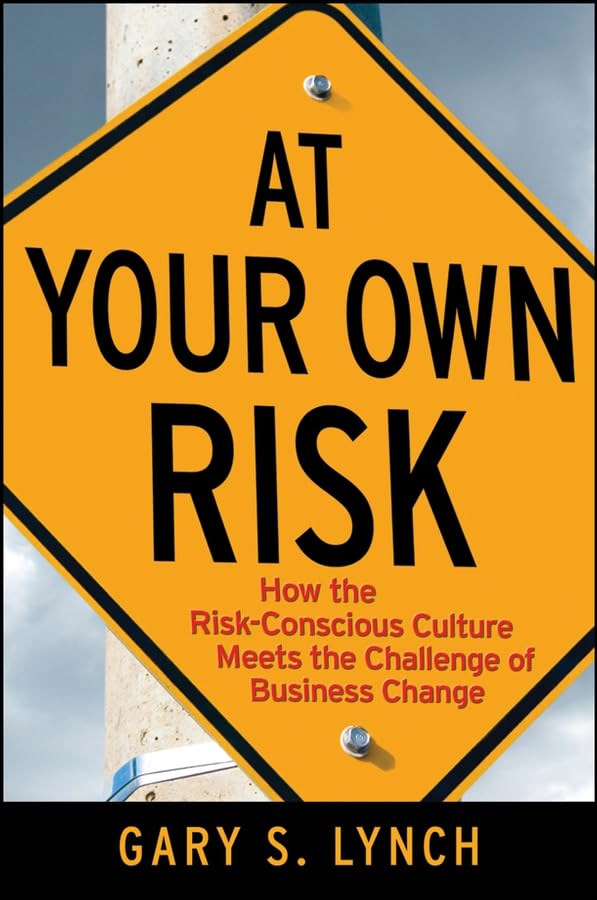 At Your Own Risk!: How the Risk-Conscious Culture Meets the Challenge ...