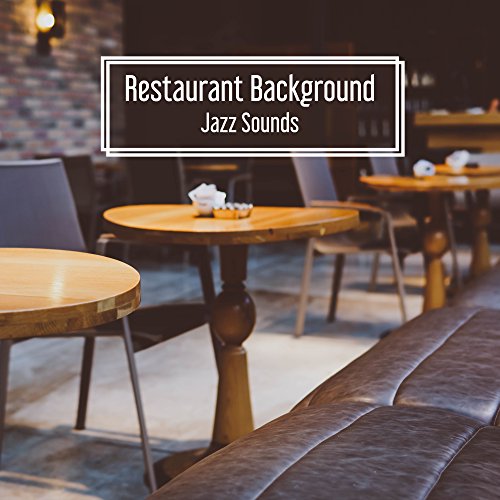 Restaurant Background Jazz Sounds – Easy Listening, Dinner Time ...