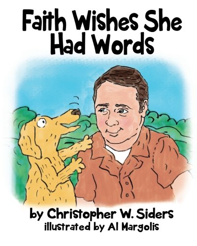 Faith Wishes She Had Words: Siders, Christopher W., Margolis, Al ...