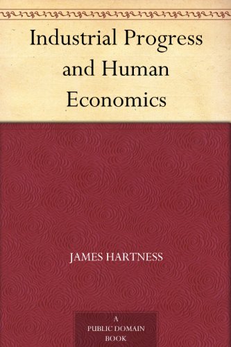 Industrial Progress and Human Economics eBook : Hartness, James: Amazon ...