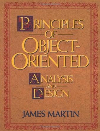 Principles of Object-Oriented Analysis and Design: Martin, James ...