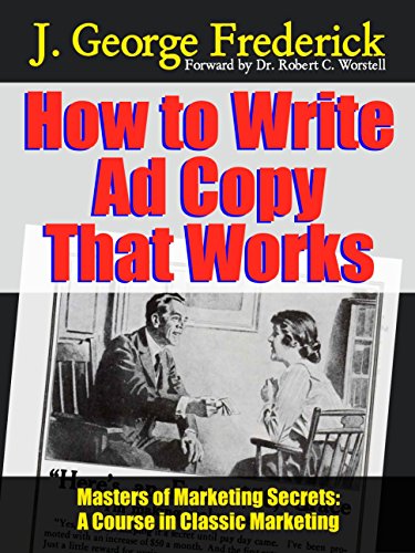 How to Write Ad Copy That Works: A Course in Classic Marketing (Masters ...