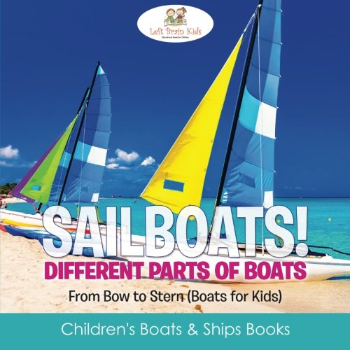 Sailboats! Different Parts of Boats: From Bow to Stern (Boats for Kids ...