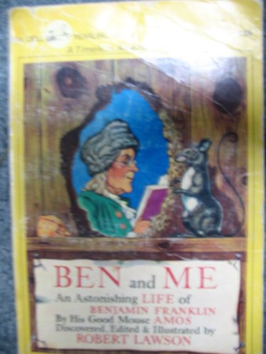 Ben and Me an Astonishing Life of Benjamin Franklin By His Good Mouse ...