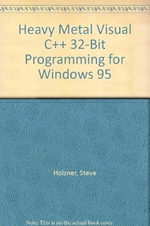 Heavy Metal Visual C++ 32-Bit Programming for Windows 95 : Holzner, Steve: Amazon.in: Books