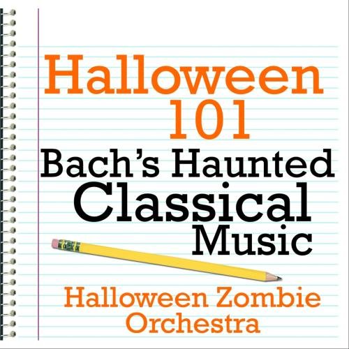 Halloween Zombie Orchestra - Halloween 101 - Bach's Haunted Classical ...