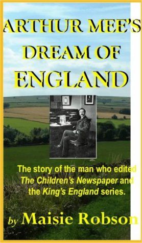 Arthur Mee's Dream of England: The Story of the Man Who Edited the ...
