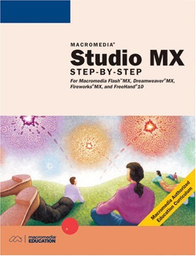 Macromedia Studio MX: Step-by-Step Projects for Flash MX, Dreamweaver MX, Fireworks MX, and ...