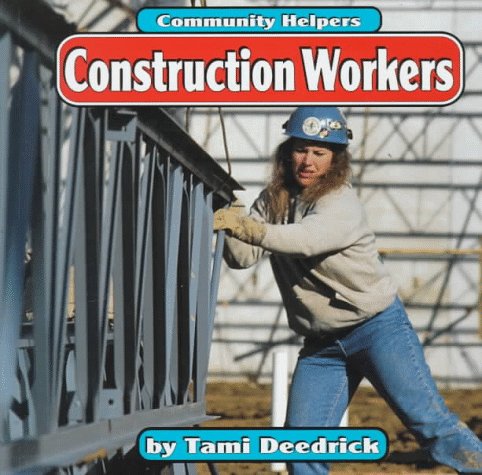 Construction Workers (Community Helpers): Deedrick, Tami: 9781560657293 ...