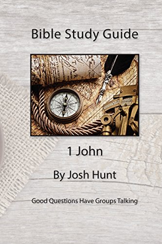Bible Study Guide -- 1 John: Good Questions Have Small Groups Talking ...