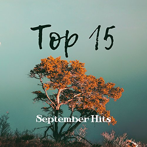 Amazon.com: Top 15 September Hits – Chill Out 2017, Relax, Lounge ...