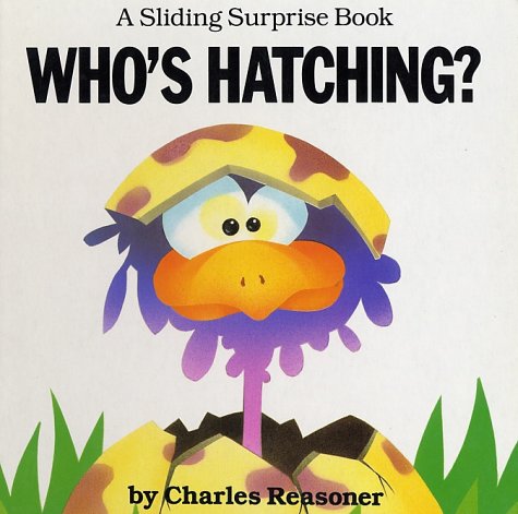 Who's Hatching? (Sliding Surprise Books): Reasoner, Charles ...