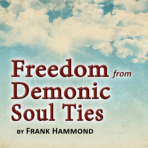 Freedom from Demonic Soul Ties (2 CDs) (Audible Audio Edition): Frank ...