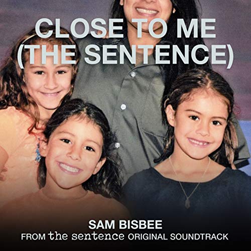 Close to Me (From "the Sentence" Original Soundtrack) by Sam Bisbee on ...