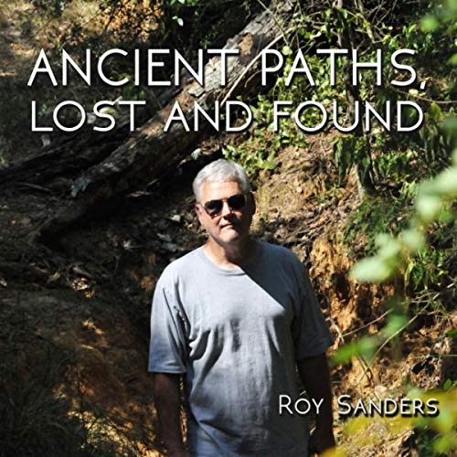 Amazon.com: Ancient Paths, Lost and Found : Roy Sanders: Digital Music