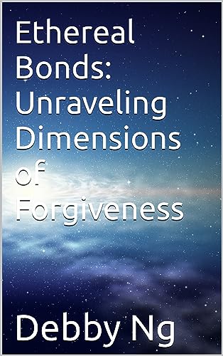 Amazon.co.jp: Ethereal Bonds: Unraveling Dimensions of Forgiveness (English Edition) 電子書籍: Ng ...