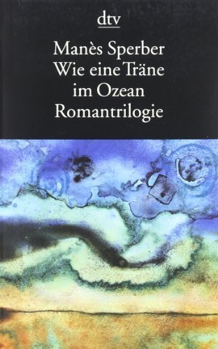Wie eine Träne im Ozean: Romantrilogie von Sperber. Manès (2000 ...