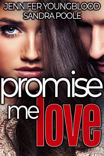 Promise Me Love eBook : Youngblood, Jennifer, Poole, Sandra: Amazon.in ...
