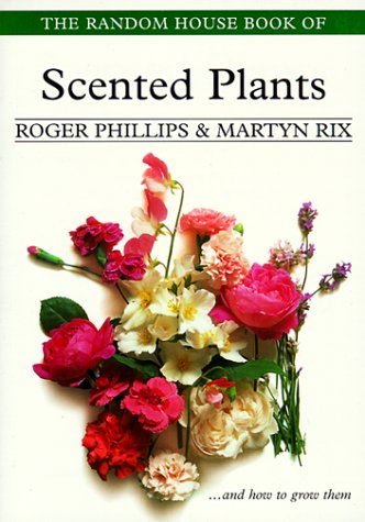 The Random House Book of Scented Plants: Phillips, Roger: 9780375751943 ...