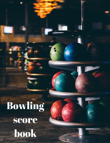 Bowling Score Book: Bowling Score Book: A Bowling Score Keeper for ...