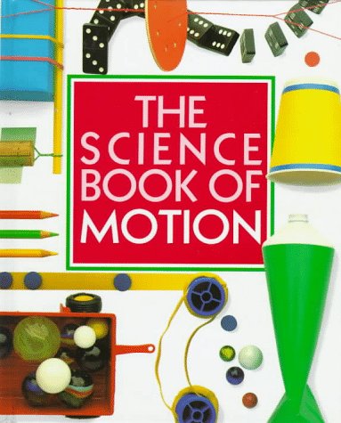 The Science Book of Motion: Ardley, Neil: 9780152006228: Amazon.com: Books
