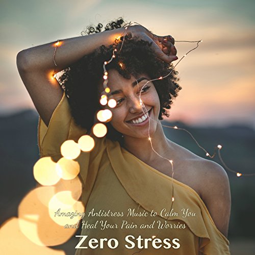 Play Zero Stress – Amazing Antistress Music to Calm You and Heal Your ...