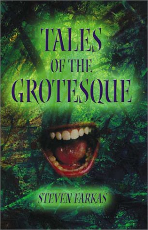 Tales of the Grotesque: Farkas, Steven: 9781591297826: Amazon.com: Books