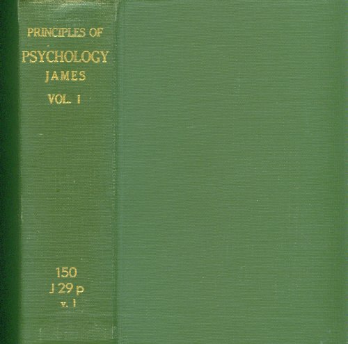 Principles of Psychology in Two Volumes (Volume 1): William James ...