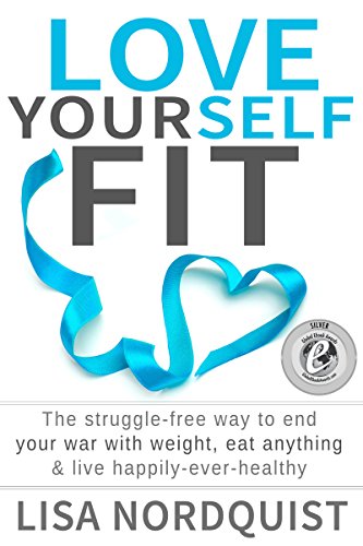 Love Yourself Fit: The struggle-free way to end your war with weight ...