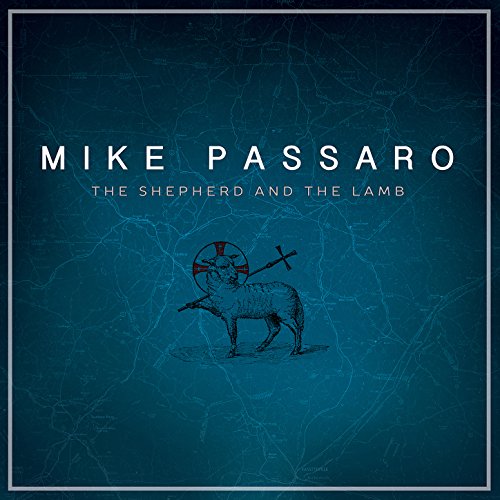 Amazon.com: The Shepherd and the Lamb : Mike Passaro: Digital Music
