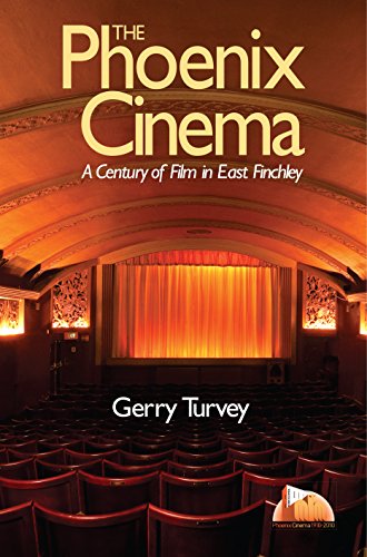 The Phoenix Cinema: A Century of Film in East Finchley eBook : Turvey ...