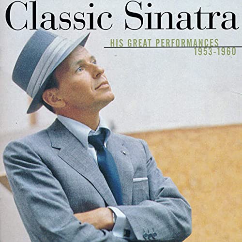 Frank Sinatra - Classic Sinatra - His Great Performances 1953-1960 ...