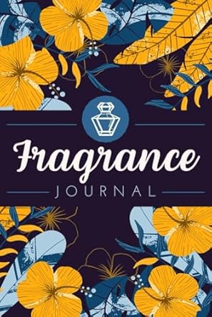 Fragrance Journal: Perfume Testing Logbook to Record Observations ...