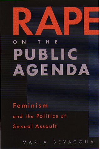 Rape on the Public Agenda: Feminism and the Politics of Sexual Assault ...