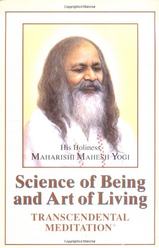 The Science of Being and Art of Living: Transcendental Meditation ...