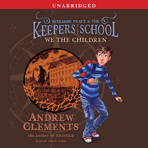 We the Children: Benjamin Pratt and the Keepers of the School, Book 1 ...