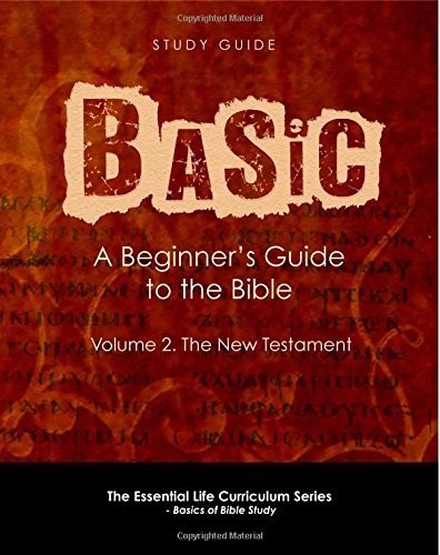 Basic: A Beginner's Guide to the Bible: (Volume 2: The New Testament ...