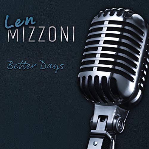Spiele Better Days von Len Mizzoni auf Amazon Music ab