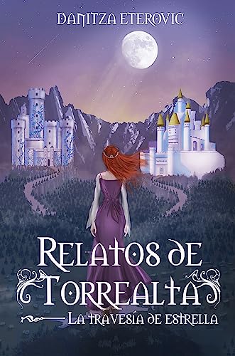 Amazon.com: Relatos de Torrealta: La travesía de Estrella (Spanish Edition) eBook : Eterovic ...