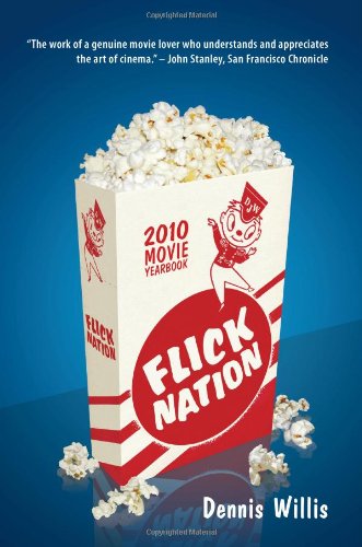 Flick Nation: 2010 Movie Yearbook: Willis, Dennis: 9781449519933 ...