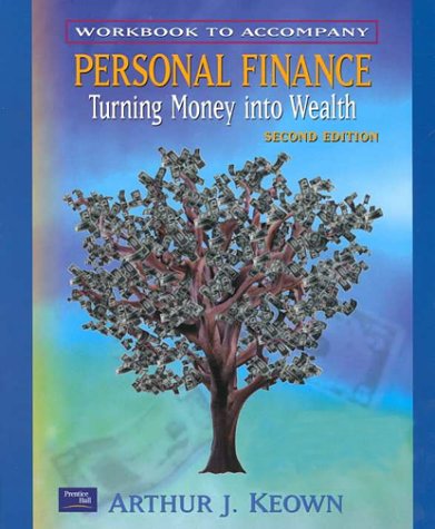 Workbook to Accompany: Personal Finance Turning Money Into Wealth, 2nd ...