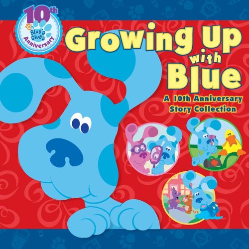 Growing Up with Blue: A 10th Anniversary Story Collection (Blue's Clues ...