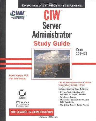 CIW:Server Administrator Study Guide Exam 1D0-450 (With CD-ROM): Stanger, James, Grayson, Alan ...