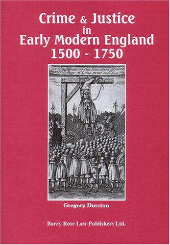 Crime And Justice In Early Modern England 1500-1750: Durston, Gregory ...