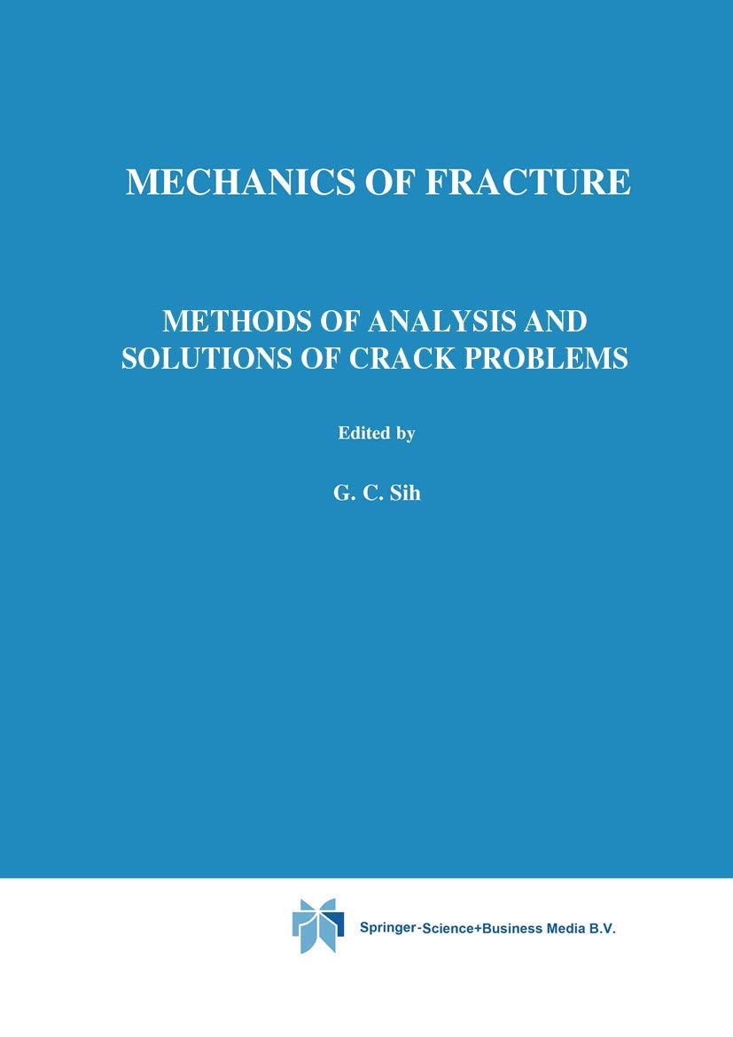 Methods of Analysis and Solutions of Crack Problems (Mechanics of ...