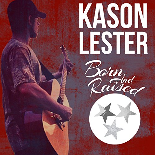 Amazon Music - Kason LesterのBorn and Raised - Amazon.co.jp