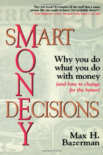 Smart Money Decisions: Why You Do What You Do with Money (and How to ...