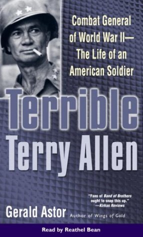 Terrible Terry Allen: Combat General of WWII - The Life of an American ...