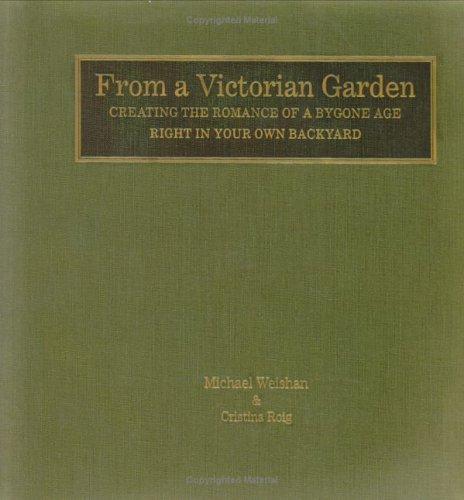 From a Victorian Garden: Creating the Romance Ofa Bygone Age Right in ...